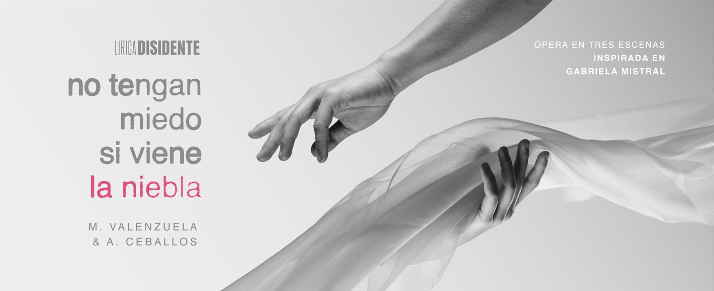 Una ópera para Gabriela Mistral: No Tengan Miedo Si Viene La Niebla ...